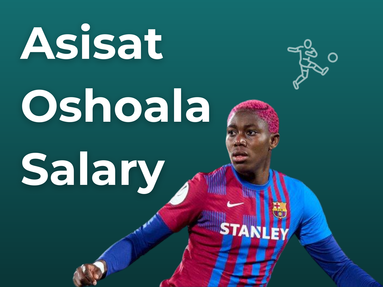 Asisat Oshoala Salary per Week and Net Worth in Naira 2025