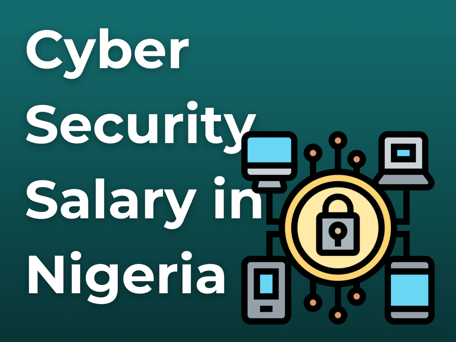 Cyber Security Salary in Nigerian Naira 2025 | InquireSalary