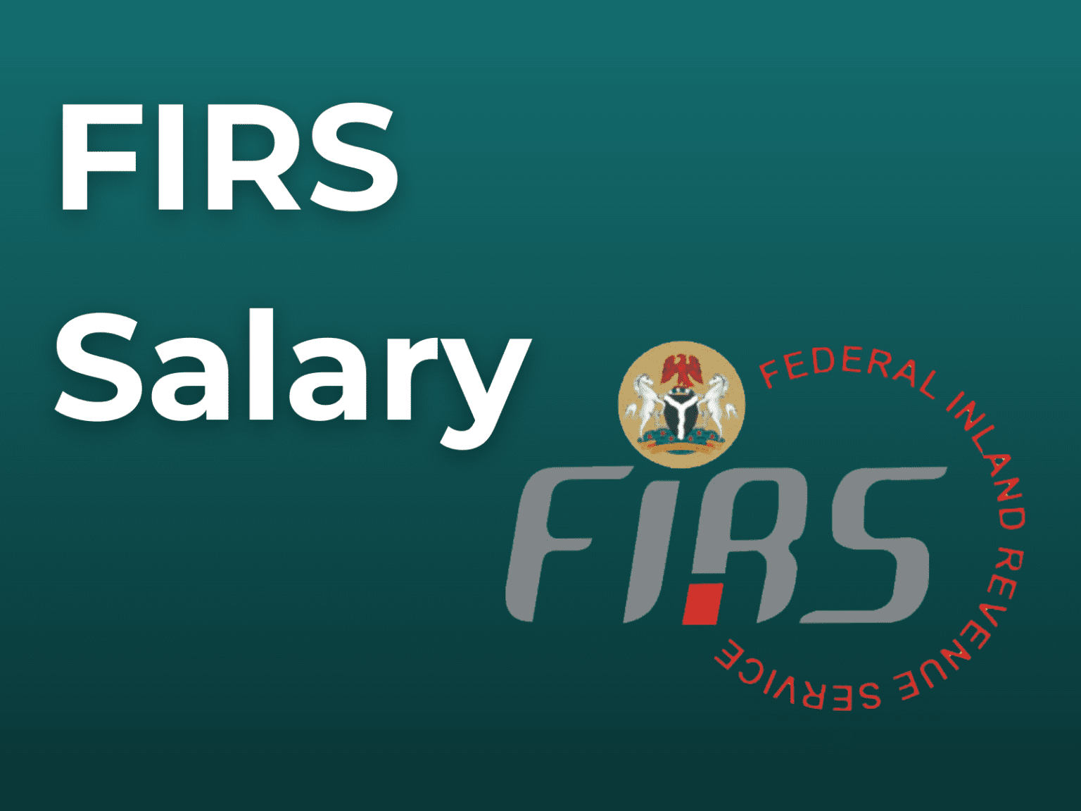 FIRS Salary Structure in Nigerian Naira 2026 - InquireSalary