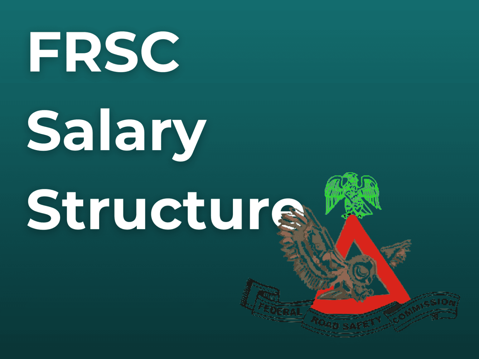 FRSC (Road Safety) Salary Structure NGN 2025 - InquireSalary