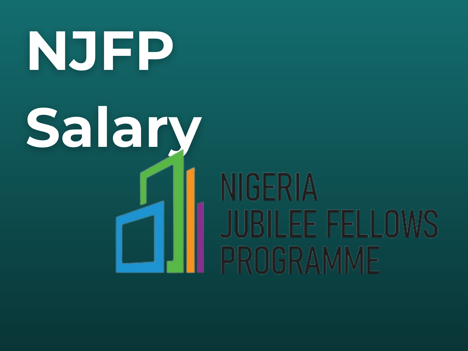 NJFP (Nigeria Jubilee Fellow Program Salary) in Naira 2025