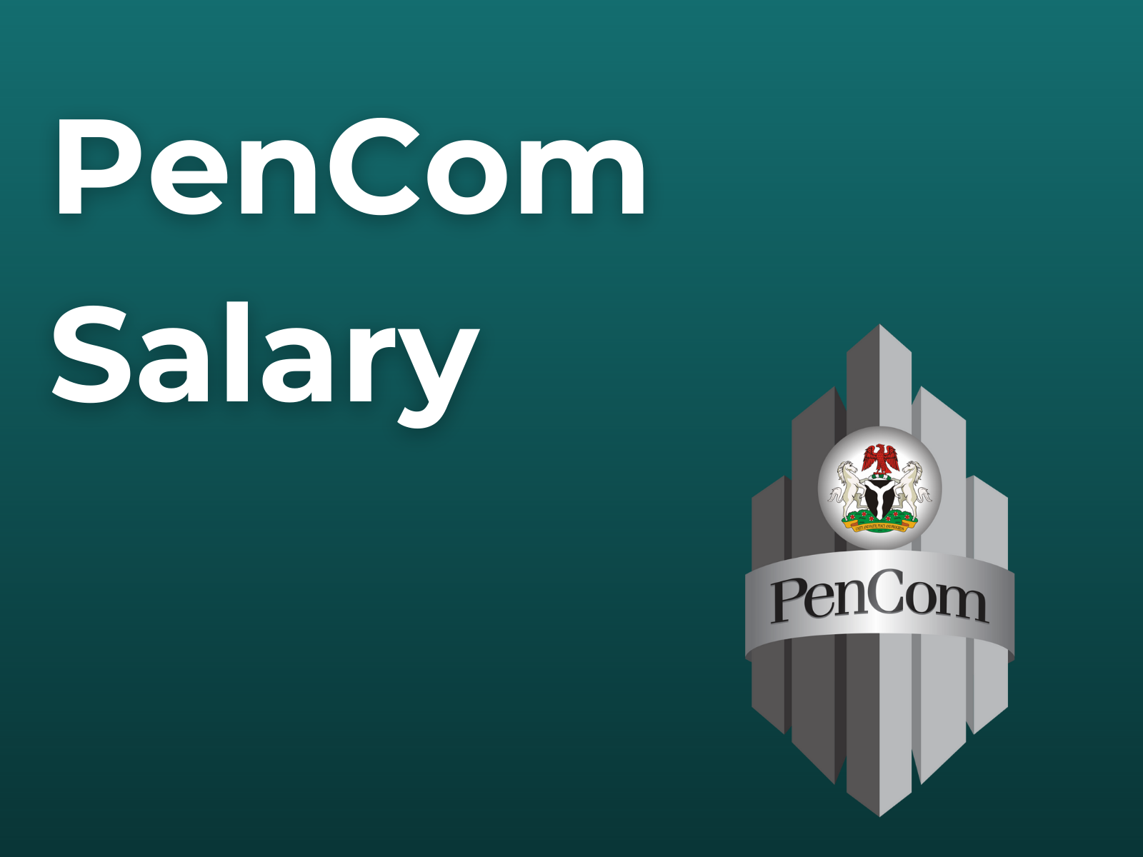 PenCom Salary in Nigerian Naira for 2025 - InquireSalary