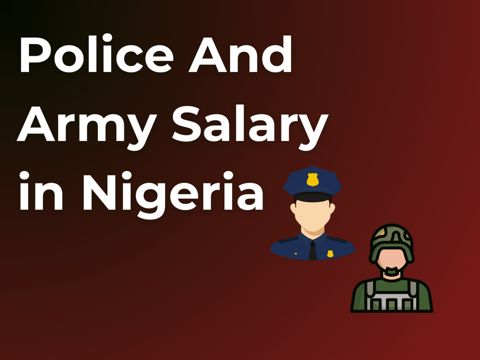 Police and Army Salary in Nigeria 2025 Comparison & Details